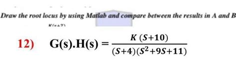Draw The Root Locus By Using Matlab And Compare Chegg