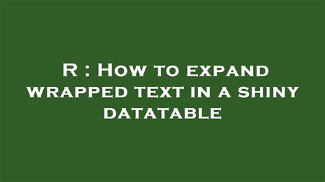 R How To Expand Wrapped Text In A Shiny Datatable Youtube