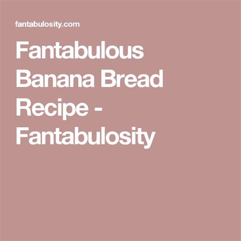 Fantabulous Banana Bread Recipe Fantabulosity Quick Banana Bread