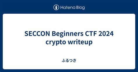 Seccon Beginners Ctf 2024 Crypto Writeup ふるつき
