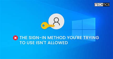 How To Fix The Sign In Method Youre Trying To Use Isnt Allowed Error On Windows Server
