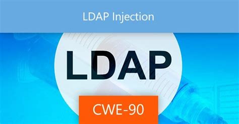 ldap injection vulnerability cwe 90 weakness exploitation and remediation r cybersecurity