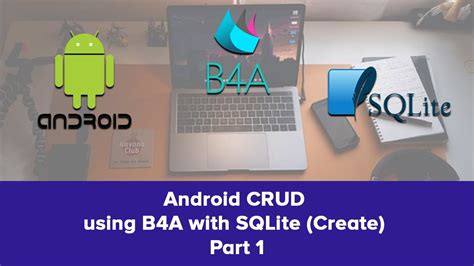 Android Crud Using B4a With Sqlite Create Part 1 Vb Language
