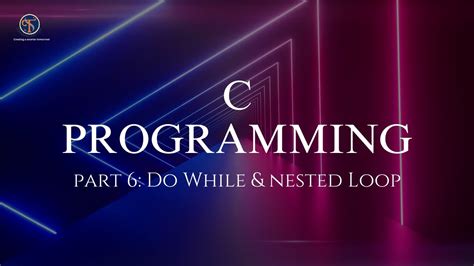 C Programming Part 6 Do While And Nested Loop Youtube