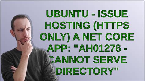 Ubuntu Issue Hosting Only A Net Core App Ah01276 Cannot Serve Directory Youtube