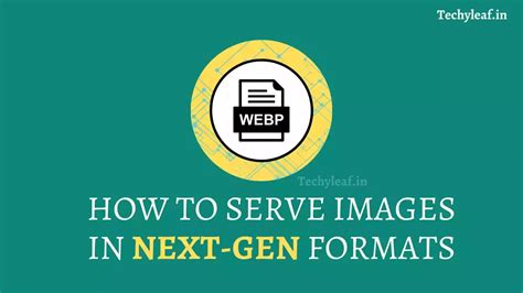 How To Fix Serve Images In Next Gen Formats Issue In Blogger Techyleaf