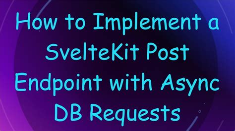 How To Implement A Sveltekit Post Endpoint With Async Db Requests Youtube