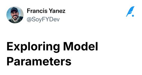 Exploring Model Parameters Francis Yanez