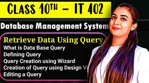 Retrieve Data Using Query Data Base Management Class 10 It 402 Lovejeet Arora Youtube