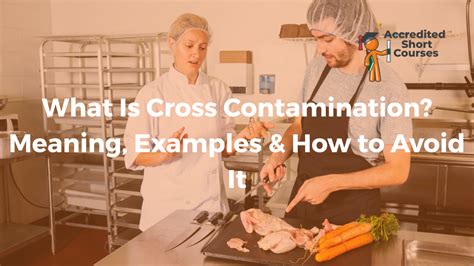 What Is Cross Contamination Meaning Examples And How To Avoid It Accredited Short Courses