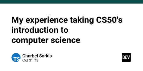My Experience Taking Cs50s Introduction To Computer Science Dev