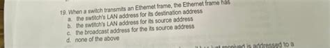 Solved 19 When A Switch Transmits An Ethernet Frame The