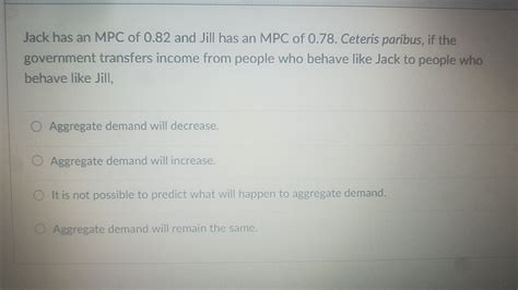 Solved Jack Has An MPC Of 0 82 And Jill Has An MPC Of 0 78 Chegg Com