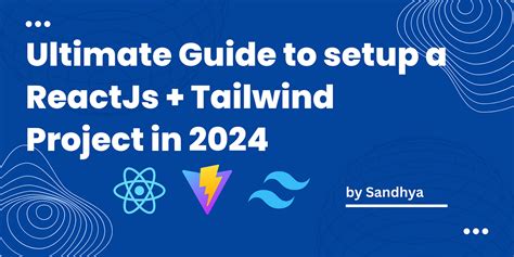 Ultimate Guide To Setup A Reactjs Project With Latest Technologies 2024