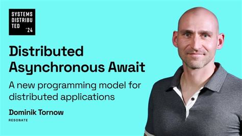 Distributed Asynchronous Await • A New Programming Model For Distributed Applications By D