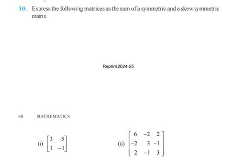Express The Following Matrices As The Sum Of A Symmetric And A Skew Symme
