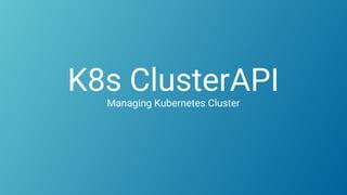 Kubernetes ClusterAPI PPT