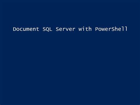 Document Sql Server With Powershell Ppt Download