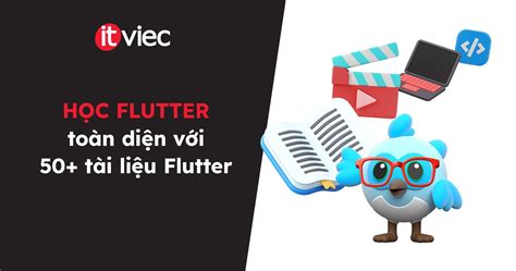 Học Flutter Toàn Diện Với 50 Tài Liệu Flutter Mới Nhất Itviec Blog