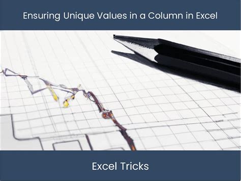 Unique Values In Excel Column Ensure Data Integrity Faster Excel