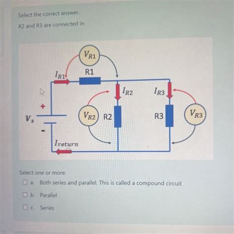 Select The Correct Answer R2 And R3 Are Connected In Select One Or