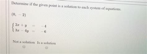 solved determine if the given point is a solution to each