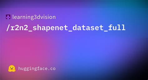 Learning3dvisionr2n2shapenetdatasetfull · Datasets At Hugging Face