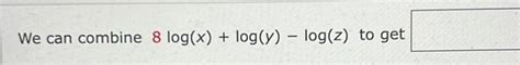 [answered] we can combine 8 log x log y log z to get kunduz