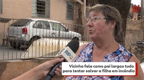 Vídeo Vizinha fala como pai largou tudo para tentar salvar a filha em incêndio Paraná G1