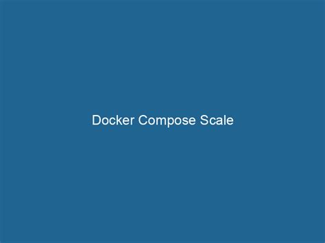 Docker Compose Scale Dockerpros