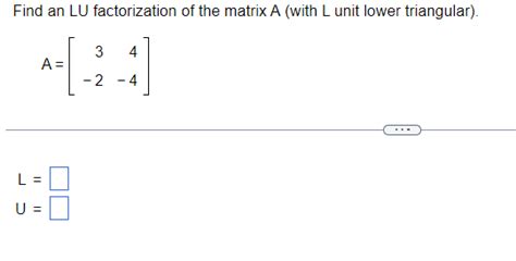 Solved Find An LU Factorization Of The Matrix A With L Unit Chegg Com