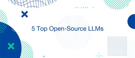 What Is An Open Source Llm A Review Of The Best Free Large Language Models