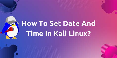 How To Set Date And Time In Kali Linux Linuxfordevices