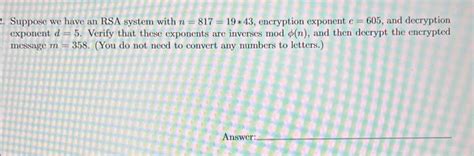 Solved Suppose We Have An RSA System With N Chegg Com