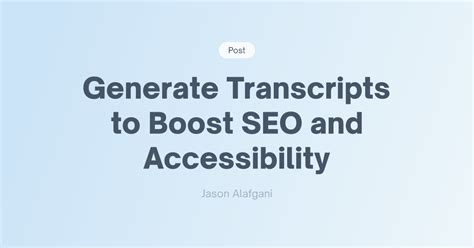 Generate Transcripts To Boost Seo And Accessibility