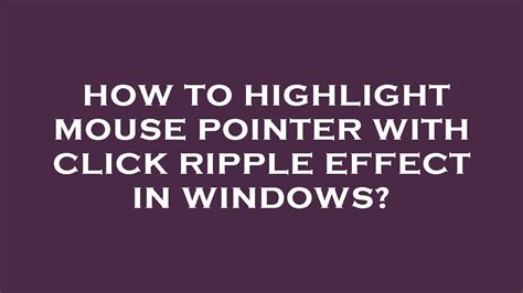How To Highlight Mouse Pointer With Click Ripple Effect In Windows