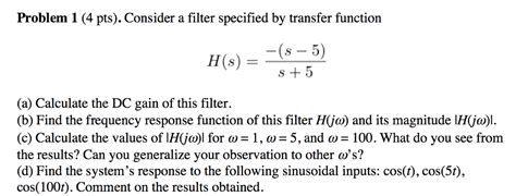 Solved Consider A Filter Specified By Transfer Function H S Chegg
