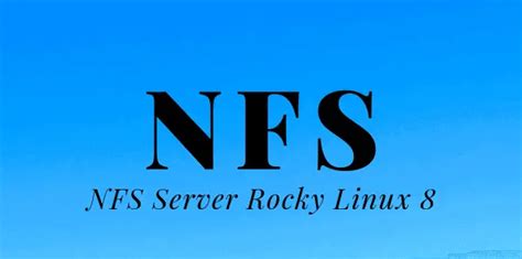 Install And Configure Nfs Server On Rocky Linux 8