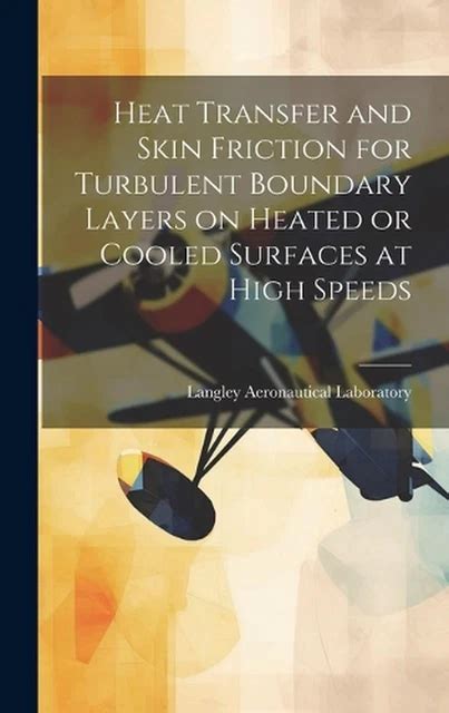 Heat Transfer And Skin Friction For Turbulent Boundary Layers On Heated Or Coole 6887