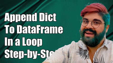 How To Append A Dictionary To A Pandas Dataframe In A Loop A Step By