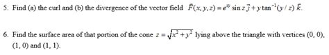 Solved 5 Find A The Curl And B The Divergence Of The Chegg Com