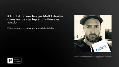 10 La Power Lawyer Matt Bilinsky Gives Inside Startup And Influencer Wisdom Youtube