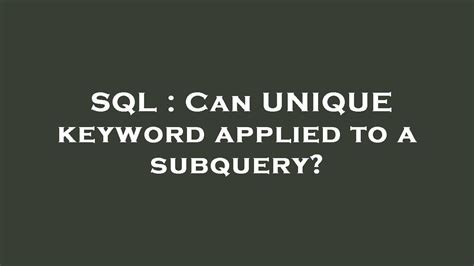 Sql Can Unique Keyword Applied To A Subquery Youtube