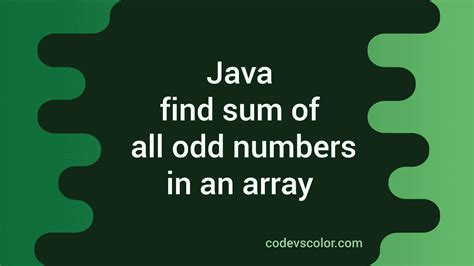 Java Program To Find The Sum Of All Odd Numbers In An Array Codevscolor