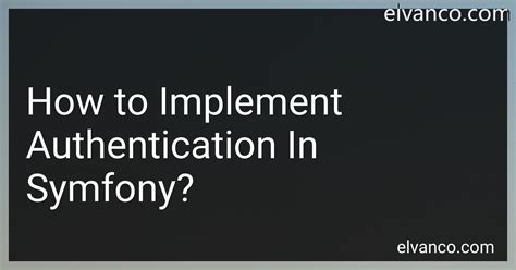 How To Implement Authentication In Symfony In 2025