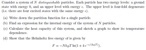 Solved Consider A System Of N Distinguishable Particles Chegg