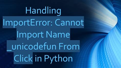 Handling Importerror Cannot Import Name Unicodefun From Click In Python Youtube