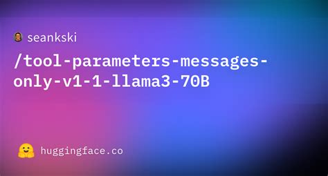 Seankskitool Parameters Messages Only V1 1 Llama3 70b At Main