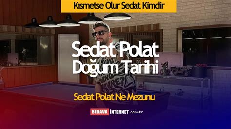 Kısmetse Olur Sedat Kimdir Doğum Tarihi Burcu Kardeş Sayısı Tr