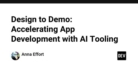 Design To Demo Accelerating App Development With Ai Tooling Dev